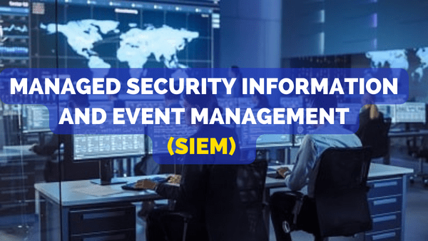 Managed Security Information and Event Management (SIEM) | GSI